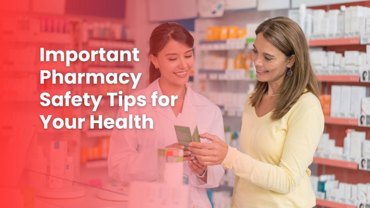 Important Pharmacy Safety Tips for Your Health - Lal Tara Medical & Shopee
